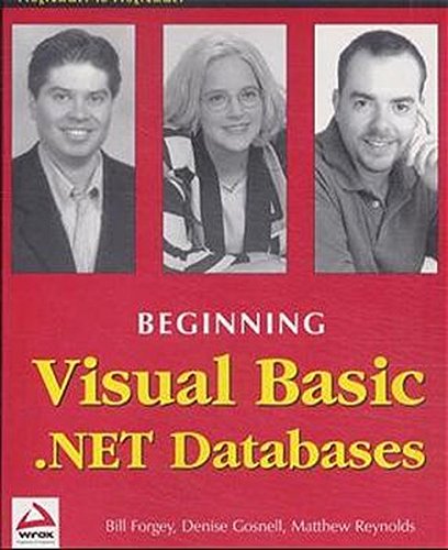 Beginning Visual Basic .NET Databases: Denise Gosnell, Matthew Reynolds ...