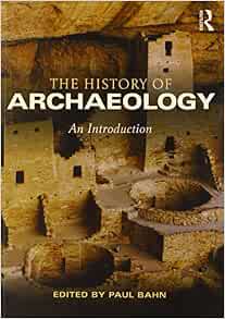 Amazon.com: The History of Archaeology: An Introduction (9780415841726 ...