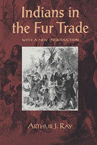 Indians in the Fur Trade: Their Roles as Trappers, Hunters, and ...