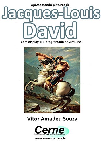 Apresentando pinturas de Jacques-Louis David Com display TFT programado no Arduino - eBook ...
