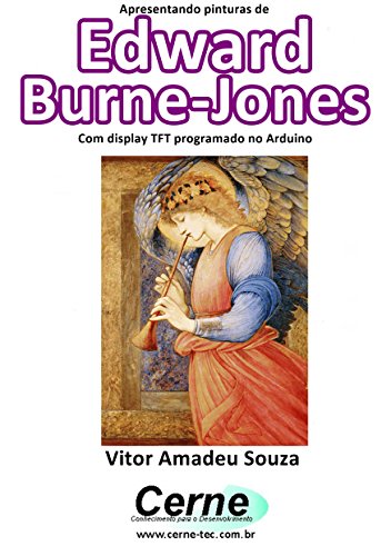 Apresentando pinturas de Edward Burne-Jones Com display TFT programado no Arduino - eBook ...