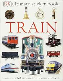 Ultimate Sticker Book: Train (Ultimate Sticker Books): DK Publishing ...
