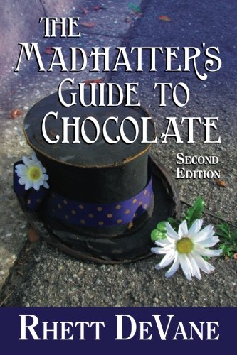 Amazon.com: The Madhatter's Guide to Chocolate, Second Edition ...