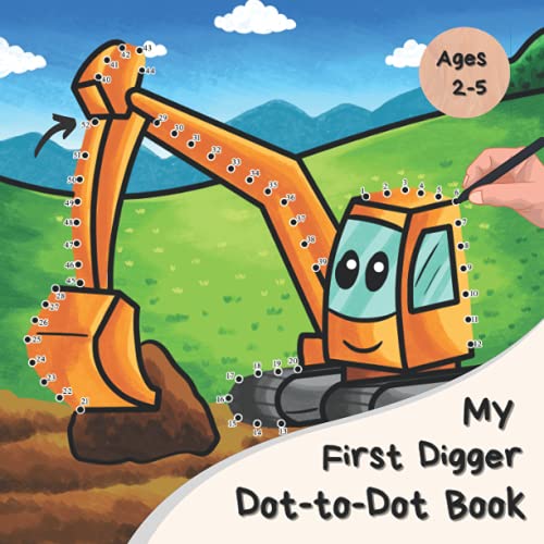 My First Digger Dot-to-Dot Book: A Fun Connect The Dots Activity Book ...