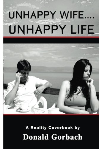 Unhappy Wife....Unhappy Life: Gorbach, Donald: 9781979190367: Amazon.com: Books