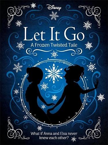 Disney Let It Go A Frozen Twisted Tale (Twisted Tales 320 Disney ...