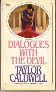 Dialogues With The Devil: Taylor Caldwell: 9780449237144: Amazon.com: Books