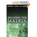 Escaping the Matrix: Setting Your Mind Free to Experience Real Life in ...