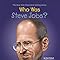 Who Was Steve Jobs?: Pam Pollack, Meg Belviso, Who HQ, John O'Brien ...