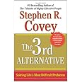 The 3rd Alternative: Solving Life's Most Difficult Problems: Covey ...