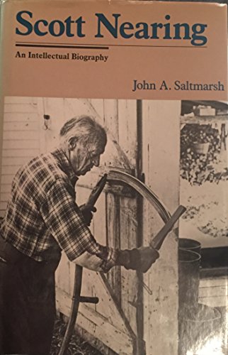 Scott Nearing: An Intellectual Biography : Saltmarsh, John A.: Books