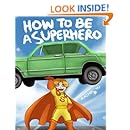 Amazon.com: How To Be A Superhero: A colorful and fun children's ...