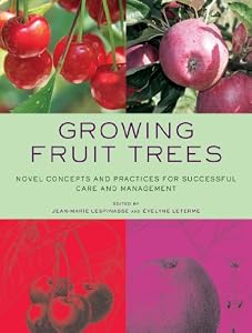 Growing Fruit Trees: Novel Concepts and... book