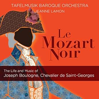 Le Mozart noir: The Life & Music of Joseph Boulogne, Chevalier de Saint ...