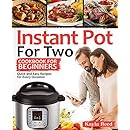 Instant Pot For Two Cookbook For Beginners: Quick And Easy Recipes For ...