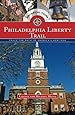 Philadelphia Liberty Trail: Trace the Path of America's Heritage ...