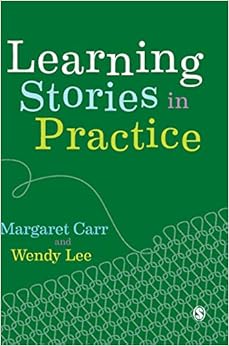 Learning Stories in Practice: Carr, Margaret, Lee, Wendy: 9781526423740 ...