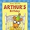 Arthur's Birthday (An Arthur Adventure): Brown, Marc: 9780316110747 ...