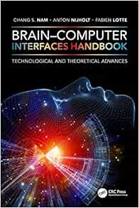 Brain–Computer Interfaces Handbook: Technological and Theoretical ...