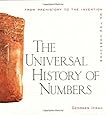 The Universal History of Numbers: From Prehistory to the Invention of ...