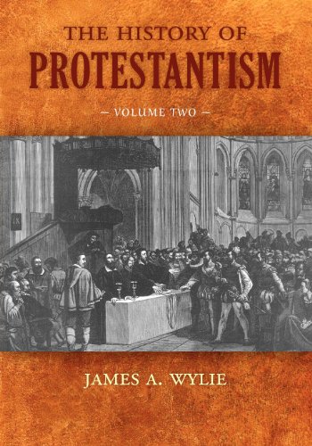 The History of Protestantism: Volume Two: Wylie, James A ...