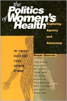 The Politics of Women's Health: Exploring Agency and Autonomy by ...