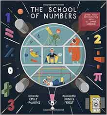 The School of Numbers: Learn about Mathematics with 40 Simple Lessons ...