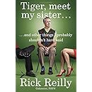 Tiger, Meet My Sister...: And Other Things I Probably Shouldn't Have ...