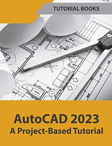 AutoCAD 2023 A Project-Based Tutorial: Books, Tutorial: 9798201556020 ...