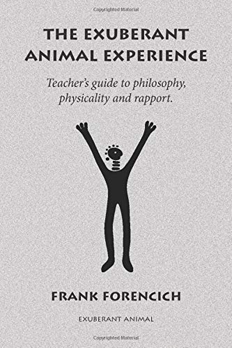 The Exuberant Animal Experience: Teacher’s guide to philosophy ...