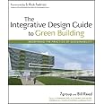 The Integrative Design Guide to Green Building: Redefining the Practice ...