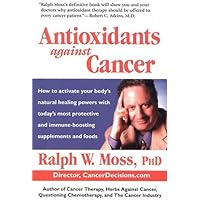 Antioxidants Against Cancer: Moss, Ralph W.: 9781881025283: Amazon.com ...
