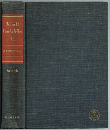 John D. Rockefeller, Jr.,: A portrait: Fosdick, Raymond Blaine: Amazon ...