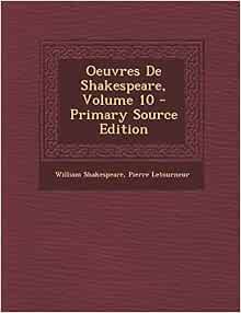 Amazon.com: Oeuvres de Shakespeare, Volume 10 - Primary Source Edition ...