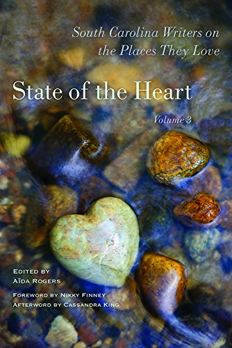 State of the Heart: South Carolina Writers on the Places They Love ...
