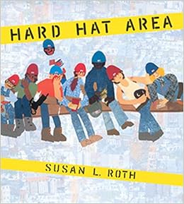 Hard Hat Area: Roth, Susan L.: 9781582349466: Amazon.com: Books