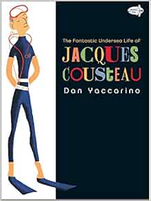 The Fantastic Undersea Life of Jacques Cousteau: Yaccarino, Dan ...