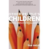 Other People's Children: Cultural Conflict in the Classroom: Delpit ...
