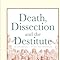 Death, Dissection and the Destitute: 9780226712406: Medicine & Health ...