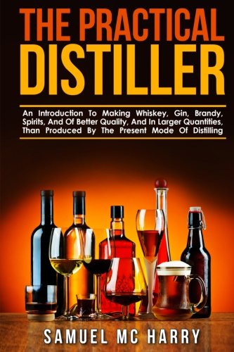 Amazon.com: The Practical Distiller: An Introduction To Making Whiskey ...