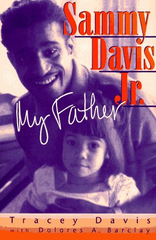 Sammy Davis Jr.: My Father: Davis, Tracey, Barclay, Dolores A ...