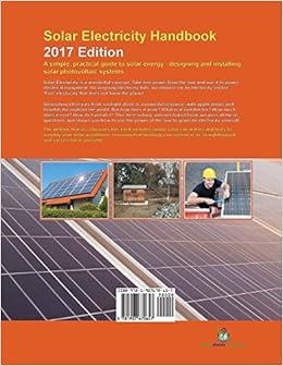 Solar Electricity Handbook: 2017 Edition: A simple, practical guide to ...