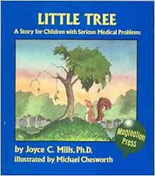 Little Tree: A Story for Children With Serious Medical Problems: Mills ...