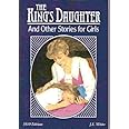 The Kings Daughter and Other Stories for Girls (AB) (Character Classics ...