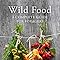 Wild Food: A Complete Guide for Foragers: Phillips, Roger ...