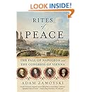 Rites of Peace: The Fall of Napoleon and the Congress of Vienna: Adam ...