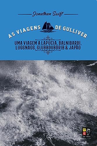 As viagens de Gulliver - Uma viagem a Lapúcia, Balnibarbi, Luggnagg ...