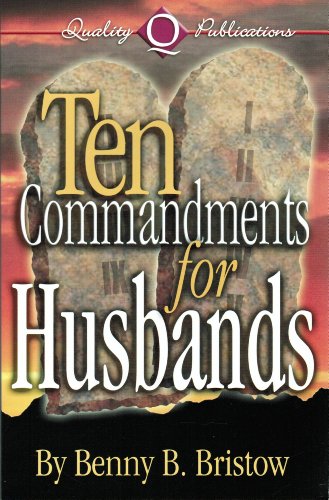 Ten Commandments for Husbands: Benny B. Bristow: 9780891376231: Amazon ...
