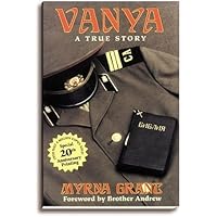 Vanya: A True Story: Myrna Grant, Brother Andrew: 9780884190097: Amazon ...