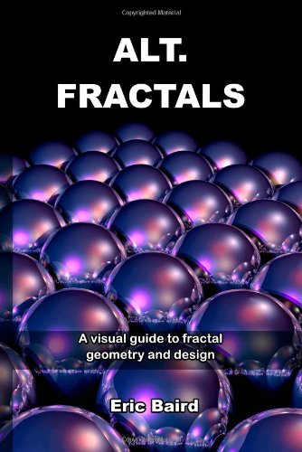 Alt.Fractals: A Visual Guide to Fractal Geometry and Design: Baird ...